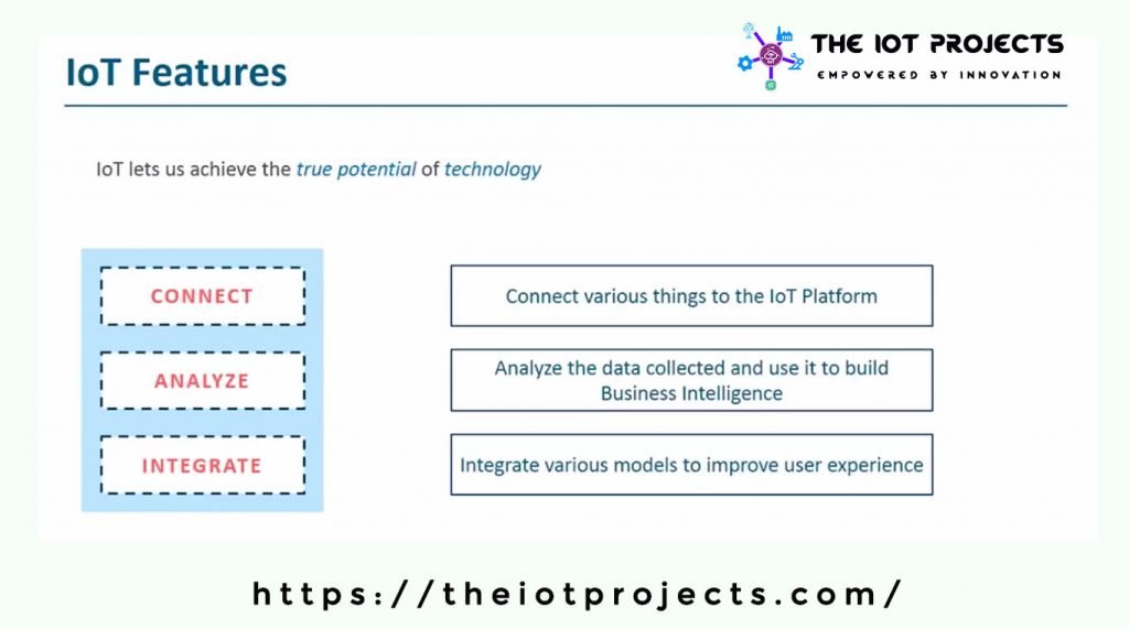 The Internet of Things: Needs, Benefits and Features - IoT Projects Ideas