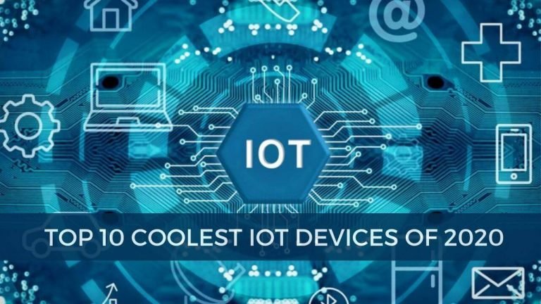 Top 10 Coolest IoT Devices of 2020 - IoT Projects Ideas